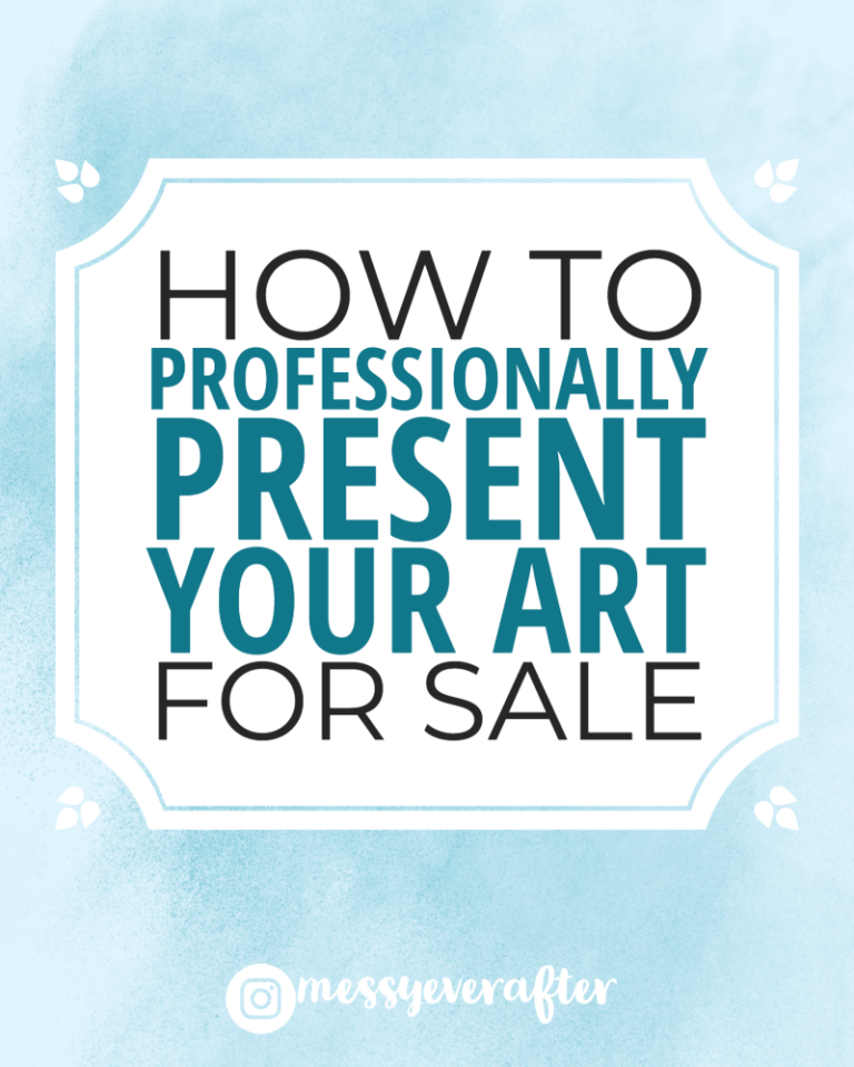 How to Professionally Present Your Art for Sale — Messy Ever After